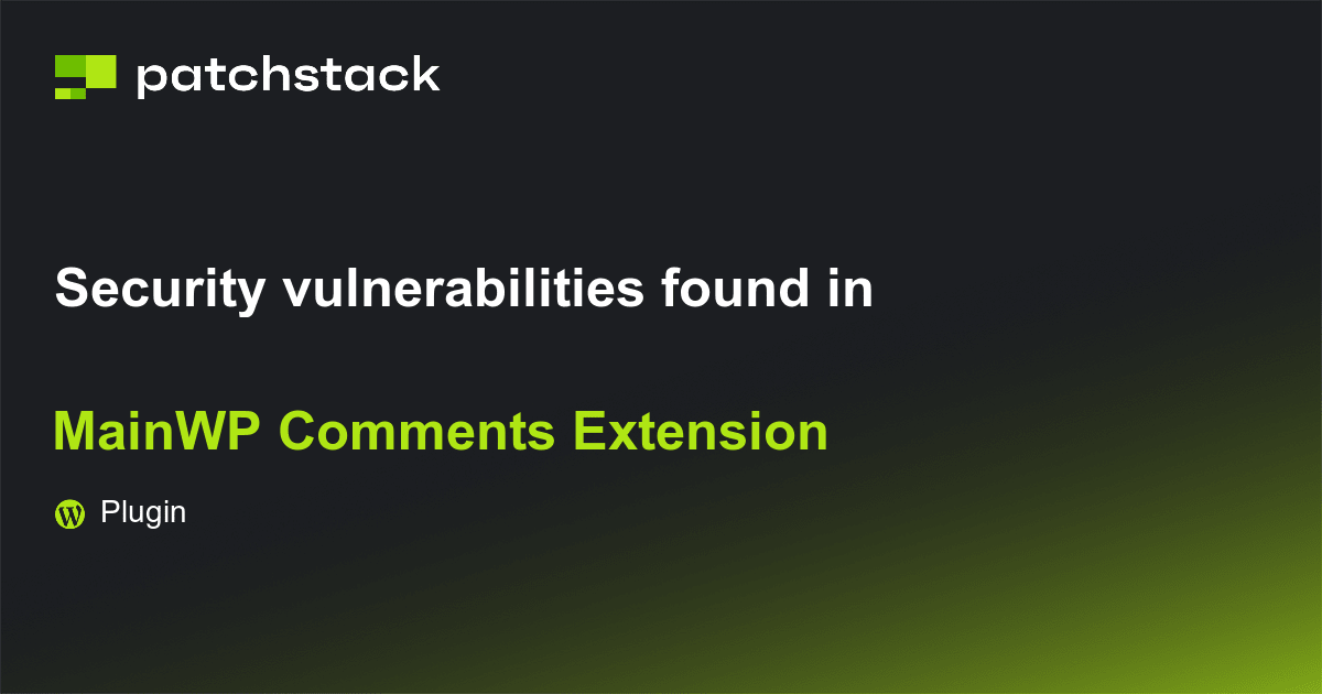 MainWP Comments Extension Vulnerabilities - Patchstack